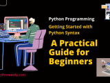 Getting Started With Python Syntax A Practical Guide For Beginners