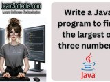 Write A Java Program To Find The Largest Of Three Numbers Learn