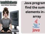 Java Program To Find The Sum Of Elements In An Array Learn Software