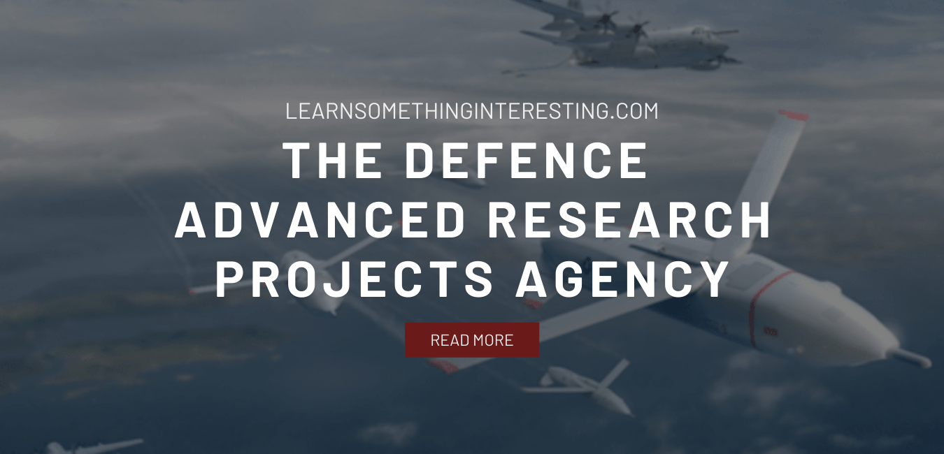 Learn Something Interesting: The Defence Advanced Research Projects Agency