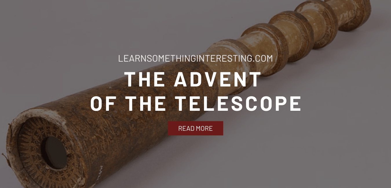 The Advent of the Telescope - Learn Something Interesting