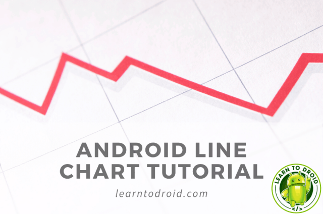 How to Display a Line Chart in Your Android App – Learn to Droid