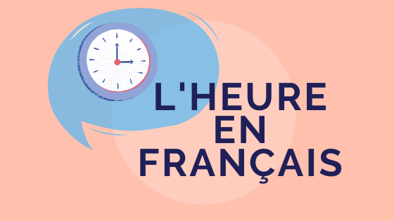 Say The Time In French Beginners A1 say-the-time-in-french-beginners-a1