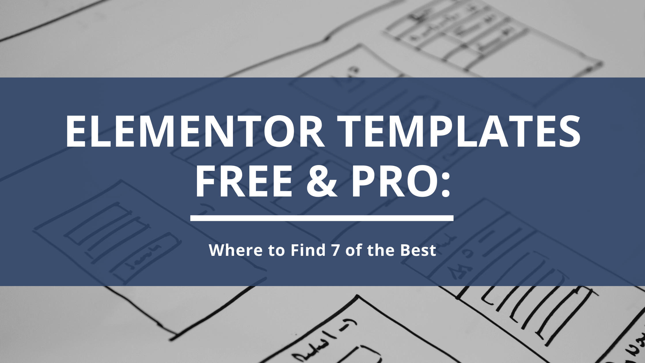 Elementor Templates Free & Pro: Where to Find 7 of the Best
