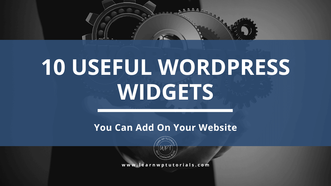 10 Useful WordPress Widgets You Can Add On Your Website