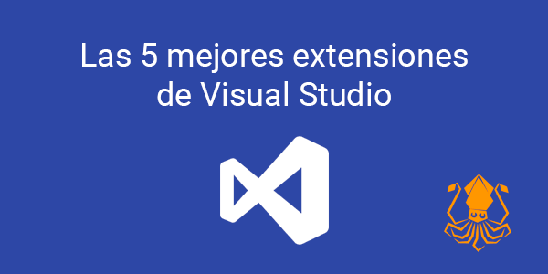 Las 5 mejores extensiones para Visual Studio - 【 En 2021