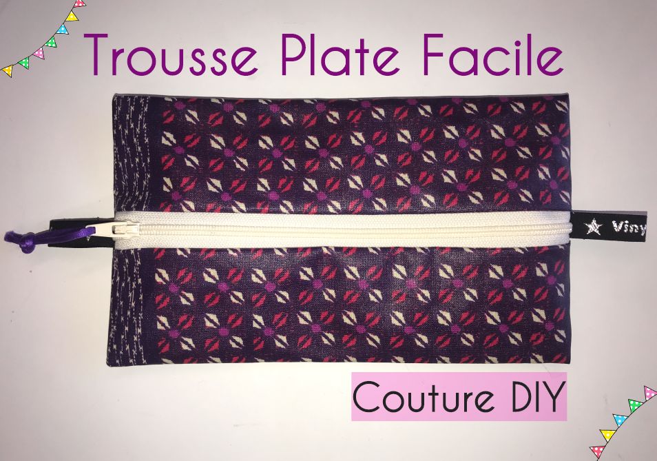 Trousse Plate Facile – Tutoriel Couture DIY – Les Tutos Couture de Viny ...