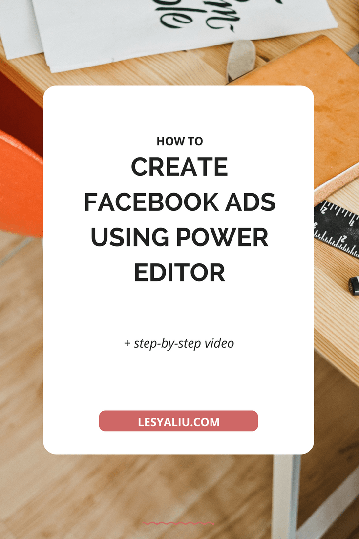How to Create Facebook Ads in Power Editor - Lesya Liu