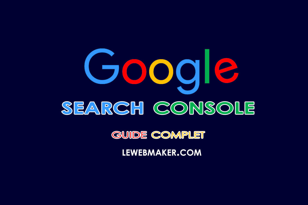 Google Search Console : Guide Complet Pour Le Meilleur SEO