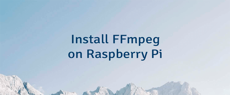 Install Ffmpeg On Raspberry Pi Lindevs