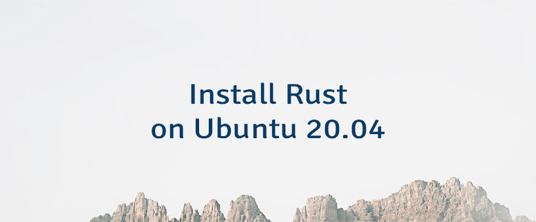 Install Rust On Ubuntu 20 04 Lindevs