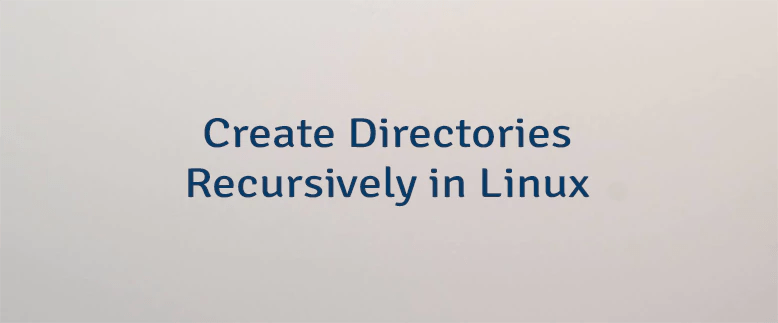 Create Directories Recursively In Linux Lindevs