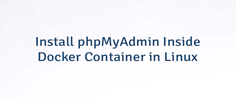 Install Phpmyadmin Inside Docker Container In Linux Lindevs