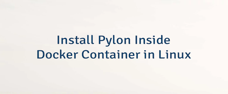 Install Pylon Inside Docker Container In Linux Lindevs