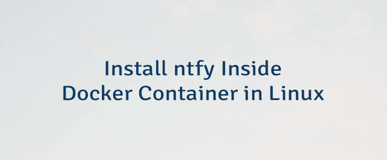 Install Ntfy Inside Docker Container In Linux Lindevs