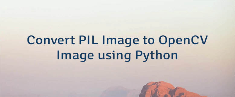 Convert Pil Image To Opencv Image Using Python Lindevs