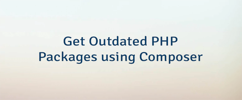 Get Outdated Php Packages Using Composer Lindevs