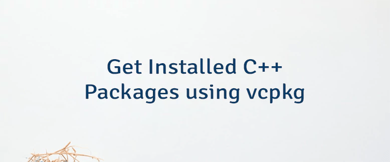 Get Installed C Packages Using Vcpkg Lindevs