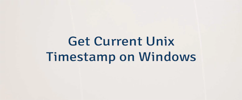 Get Current Unix Timestamp On Windows Lindevs