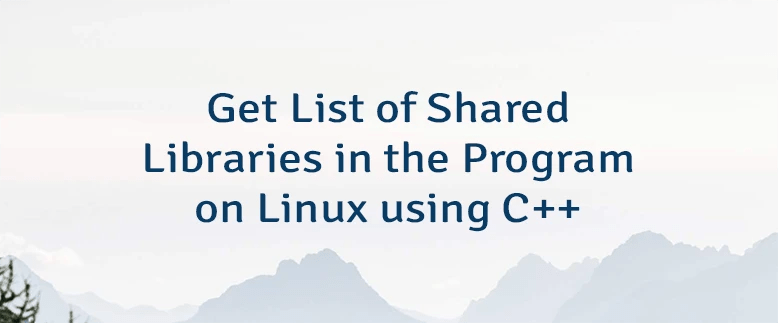 Get List Of Shared Libraries In The Program On Linux Using C Lindevs