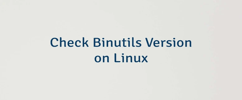 Check Binutils Version On Linux Lindevs