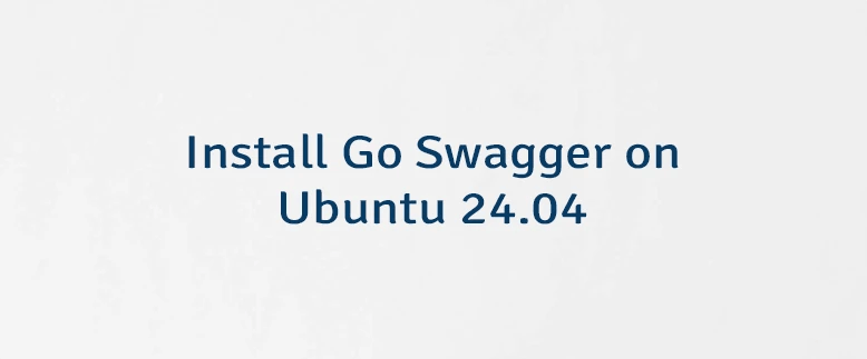 Install Go Swagger On Ubuntu 24 04 Lindevs