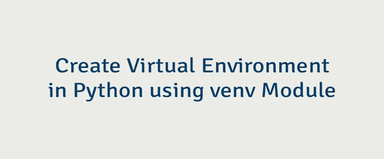 Create Virtual Environment In Python Using Venv Module Lindevs