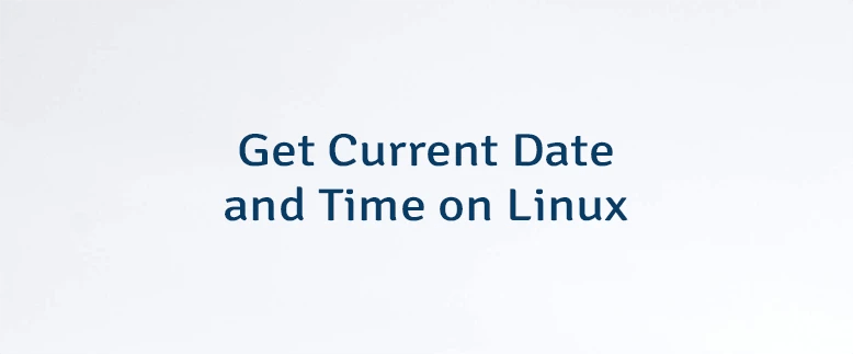 Get Current Date And Time On Linux Lindevs