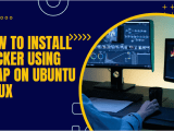 How To Install Docker Using Snap On Ubuntu Linux Linuxshout