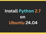 How To Install Python 2 7 On Ubuntu 20 04 Lts Linuxshout