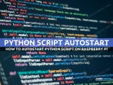 Auto Start Python Script On Raspberry Pi