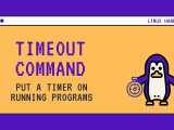 Put A Timer On Running Commands With Timeout Command In Linux