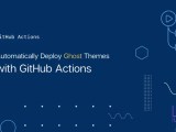 How To Deploy Ghost Themes Using Github Actions