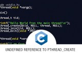 Troubleshooting Undefined Reference To Pthread Create In C