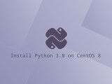 How To Install Python 3 8 On Centos 8 Linuxize