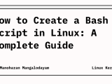 How To Create A Bash Script In Linux A Complete Guide Linux Kernel