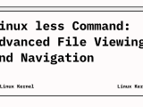 Linux Less Command Advanced File Viewing And Navigation Linux Kernel
