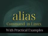 The Alias Command In Linux 3 Practical Examples