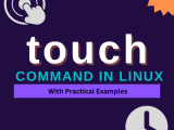 The Touch Command In Linux 8 Practical Examples