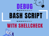 How To Debug Bash Script With Shellcheck Command Linuxsimply