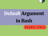 How To Set Default Argument In Bash 2 Methods Linuxsimply