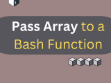 How To Pass Array As An Argument In Bash Function 3 Ways Linuxsimply