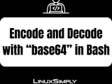 Encode And Decode With Base64 In Bash 6 Examples Linuxsimply