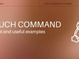 Touch Command On Linux Tutorial And Examples Linux Stans