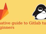 Informative Guide To Gitlab Tutorial For Beginners Linuxtechlab