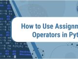 How To Use Assignment Operators In Python Linuxways