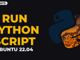 How Do I Run A Python Script On Ubuntu 22 04 Linuxways
