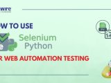 How To Use Selenium Python For Web Automation Testing