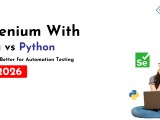 Selenium With Java Vs Python Which Is Better For Automation Testing In