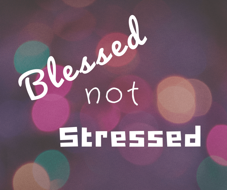 Wellness Wednesday - Blessed not Stressed - Living Ava's Way Foundation